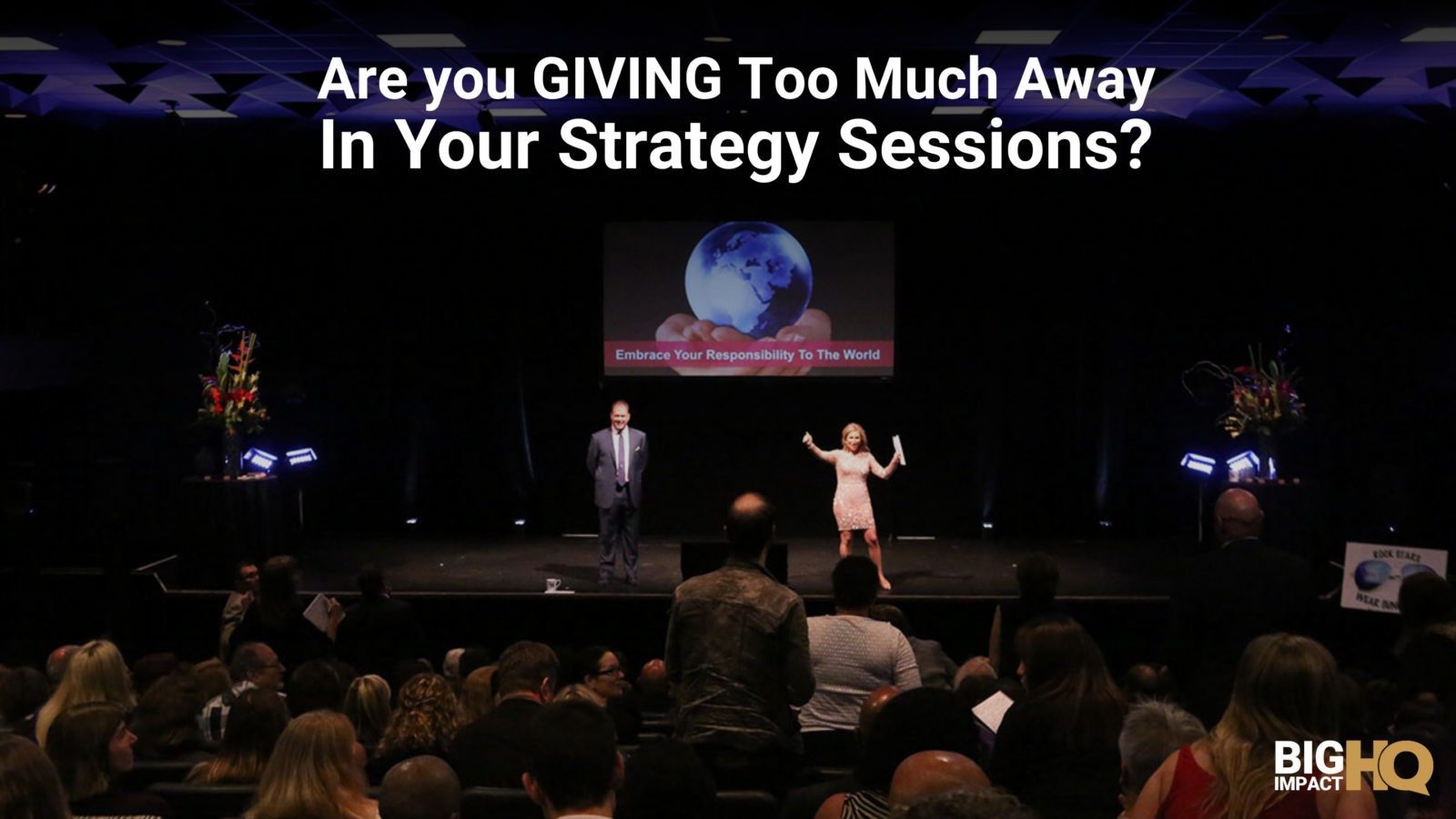 Are you GIVING Too Much Away In Your Strategy Sessions? | BigImpactHQ™
